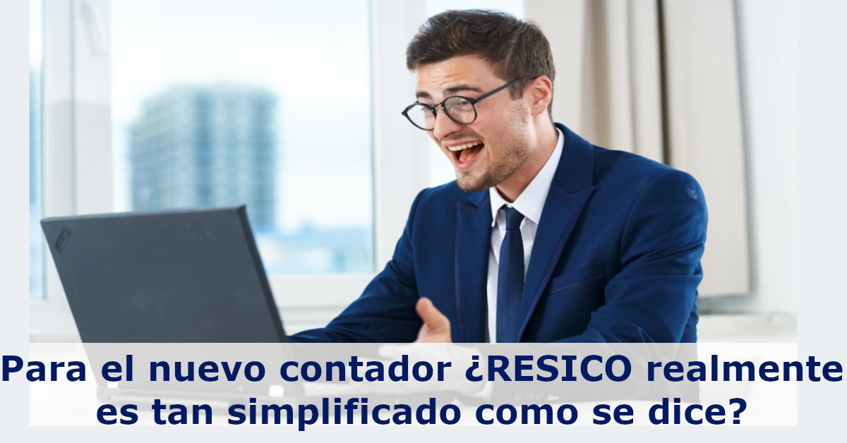 Para el nuevo contador ¿RESICO realmente es tan simplificado como se ...